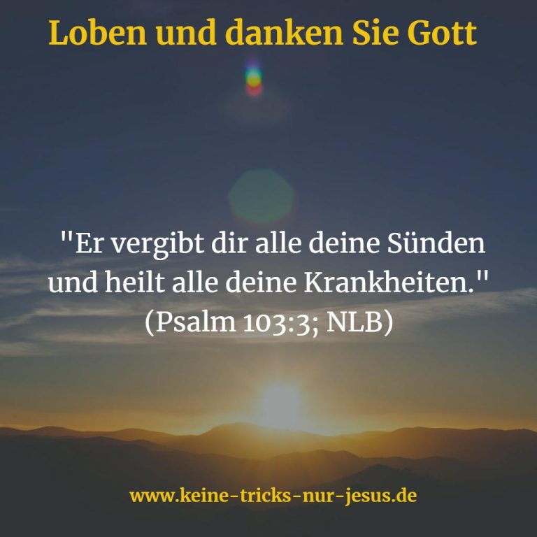 „Er vergibt dir alle deine Sünden und heilt alle deine Krankheiten ...